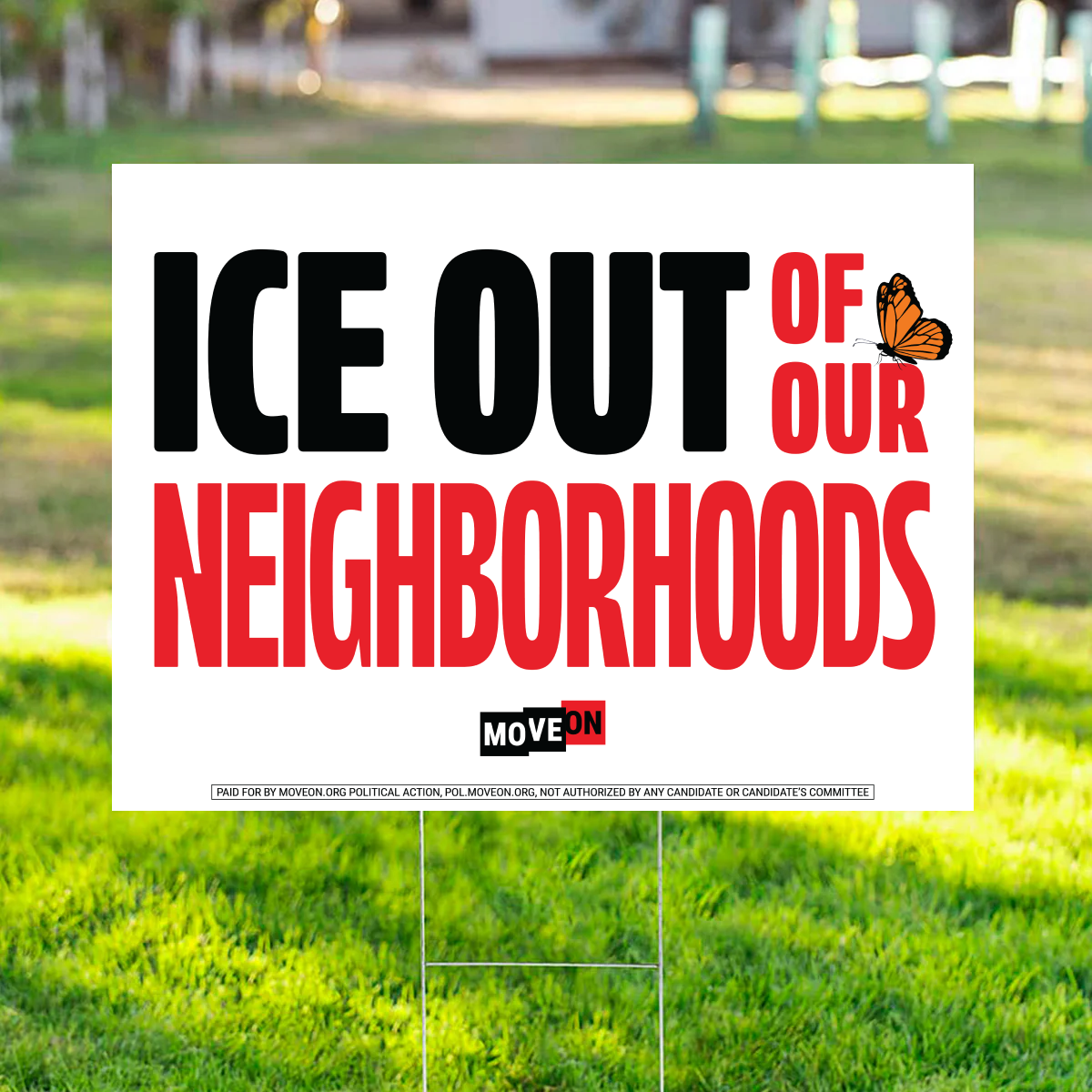 "ICE Out of Our Neighborhoods" Yard Sign – MoveOn.org Political Action